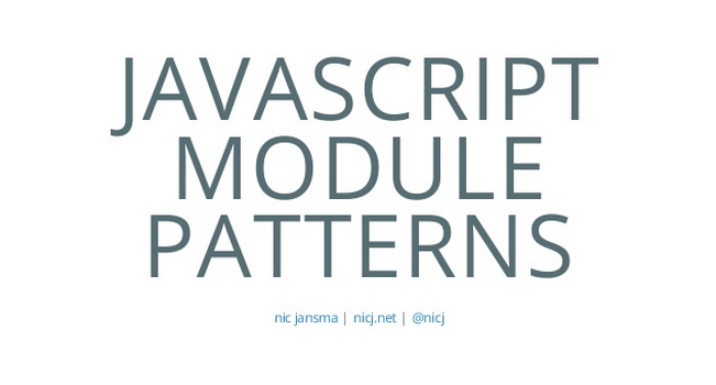 JavaScript Module Patterns - NicJ.net